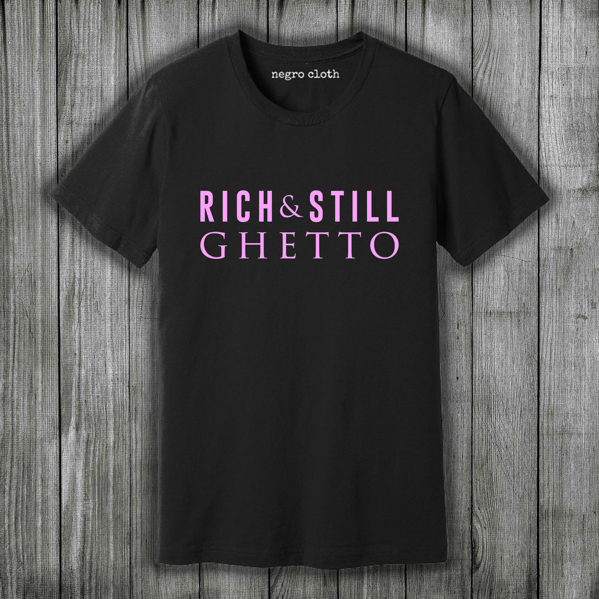 Rich and Still Ghetto Pink – negro cloth- official site